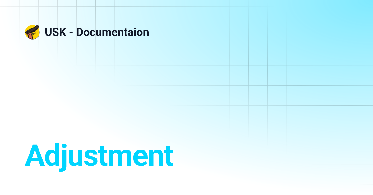 Adjustment | USK - Documentaion
