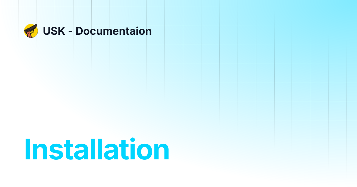 Installation | USK - Documentaion